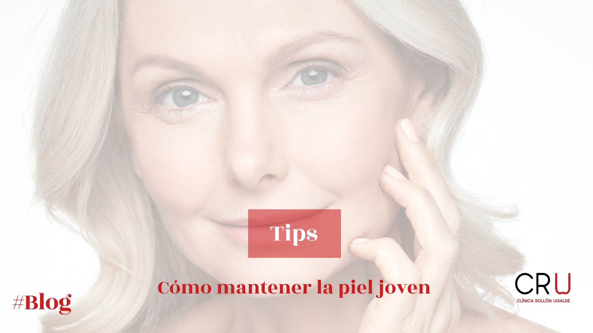 5 consejos para mantener la piel joven - Clinica Rollon Ugalde